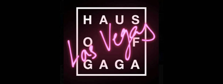 Haus of Gaga - Create.Vegas
